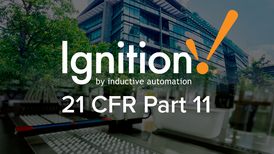 21 CFR Part 11 And Pharmaceutical Best Practices With Ignition